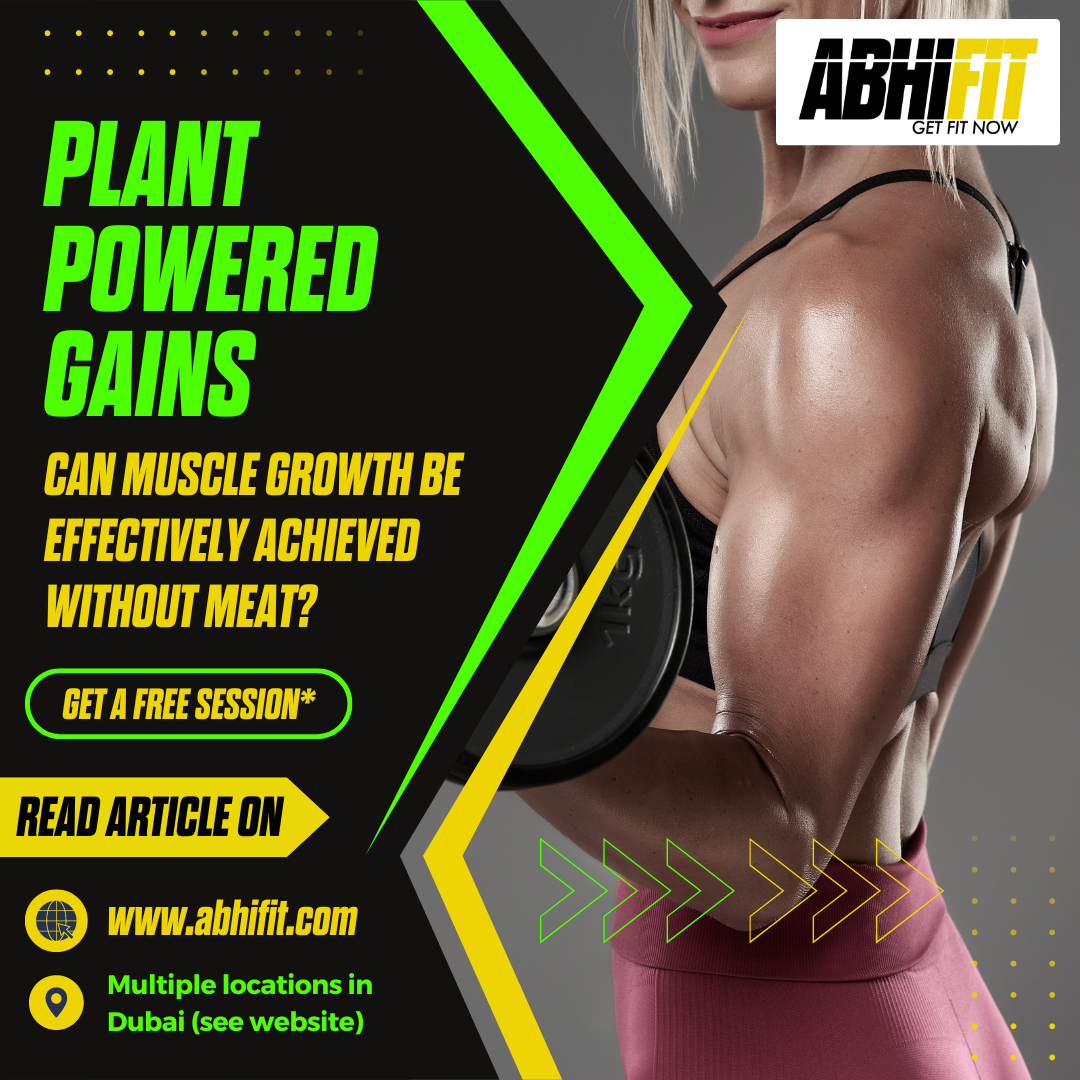 Plant-Powered Gains: Can Muscle Growth Be Effectively Achieved Without Meat - AbhiFit Dubai